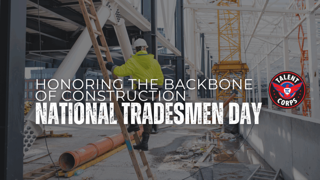 Honoring the Backbone of Construction: National Tradesmen Day - Talent ...
